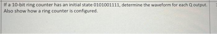Solved If a 10-bit ring counter has an initial state | Chegg.com