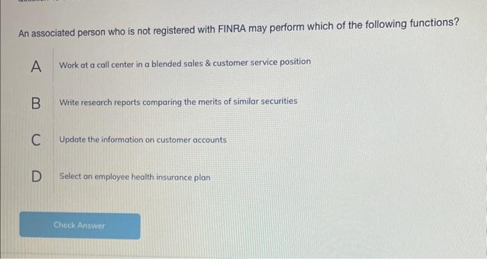 Solved An associated person who is not registered with FINRA | Chegg.com