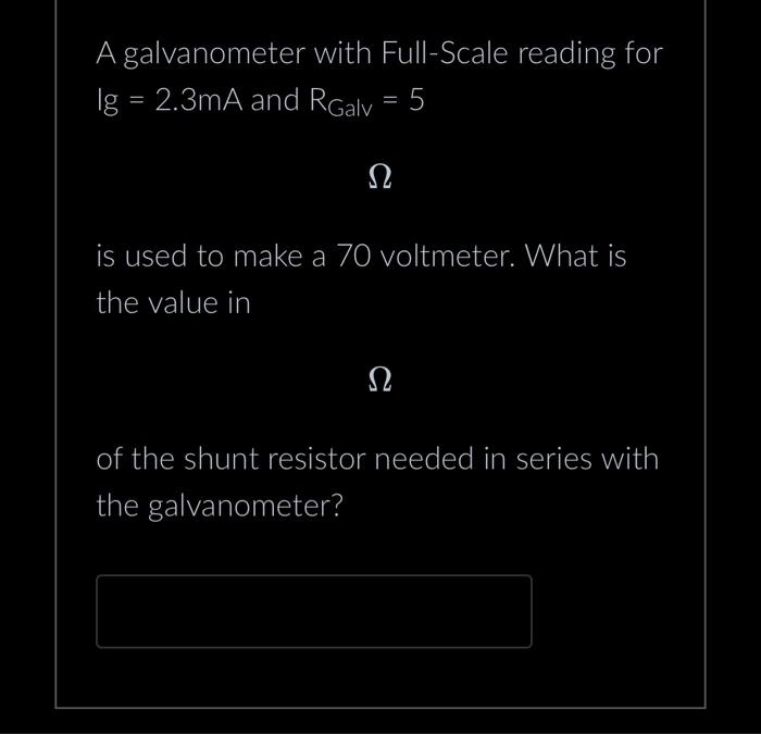 Solved A galvanometer with Full-Scale reading for lg=2.3 mA | Chegg.com