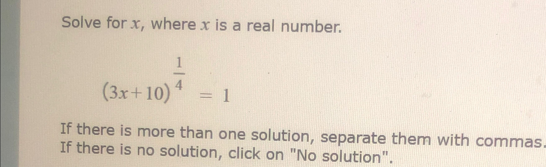 Solved Solve for x, ﻿where x ﻿is a real number.(3x+10)14=1If | Chegg.com