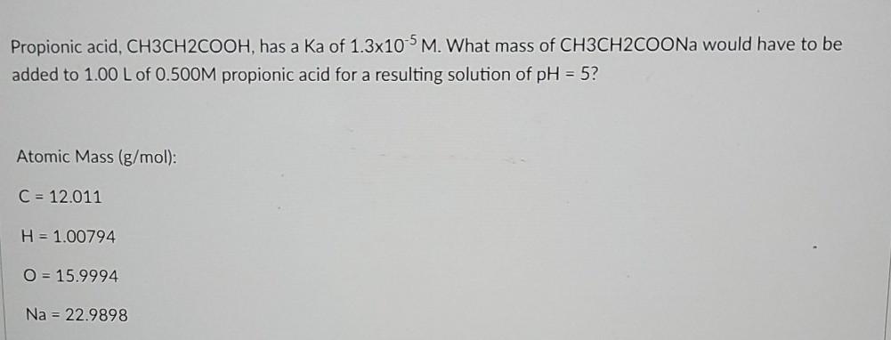 Solved Propionic acid, CH3CH2COOH, has a Ka of 1.3x10-5 M. | Chegg.com