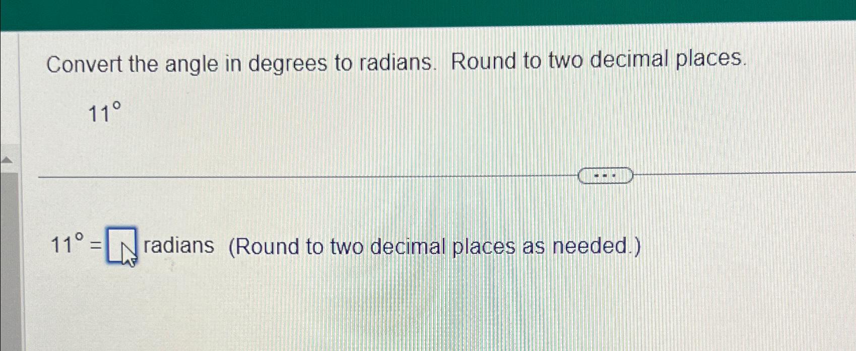 Solved Convert the angle in degrees to radians. Round to two | Chegg.com