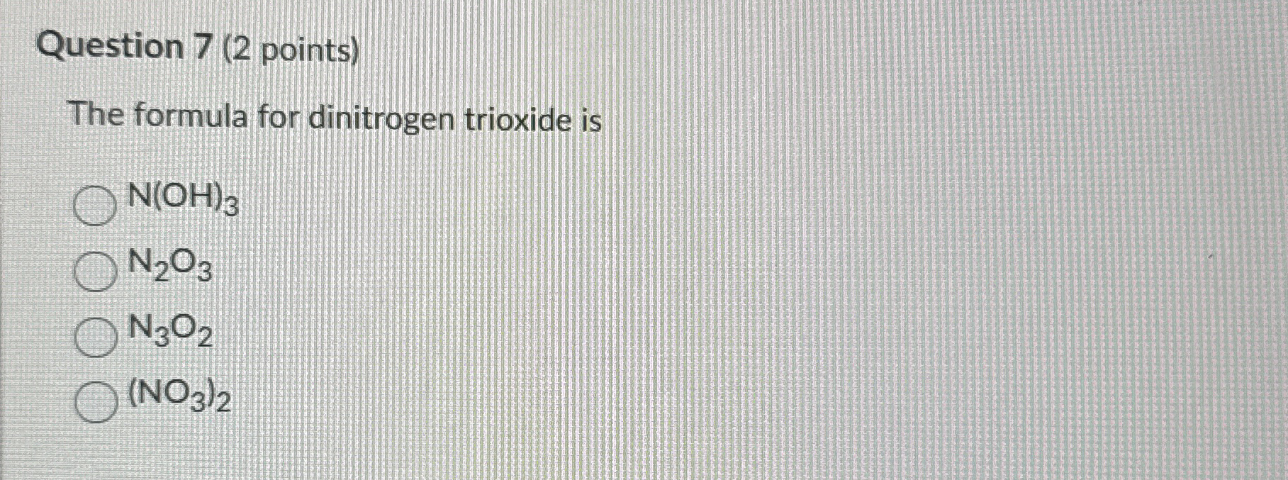 High Quality SOLUTION Question 7 (2 ﻿points)The formula for dinitrogen ...