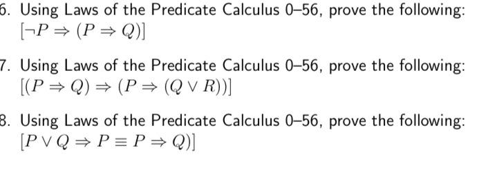 Solved Using Laws of the Predicate Calculus 0−56, prove the | Chegg.com
