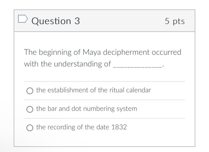 The beginning of Maya decipherment occurred with the | Chegg.com