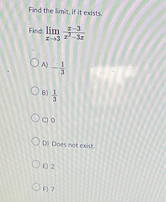 Solved Find the limit, if it exists. Find: limx→3x2−3xx−3 A) | Chegg.com