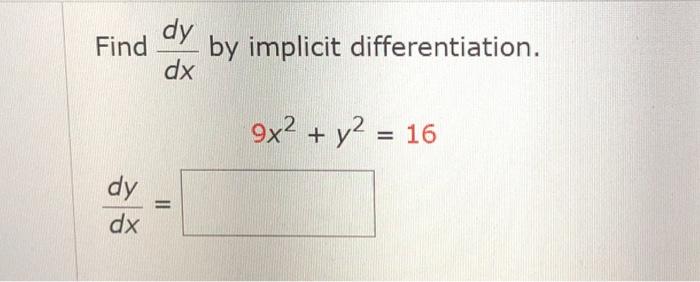 Solved Find dy dx by implicit differentiation. 9x2 + y2 = 16 | Chegg.com