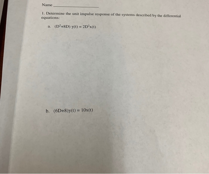 Solved Name 1. Determine the unit impulse response of the | Chegg.com