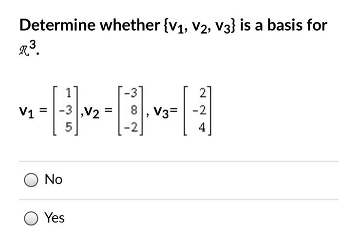 Solved Determine whether {V1, V2, V3} is a basis for 3. V1 = | Chegg.com