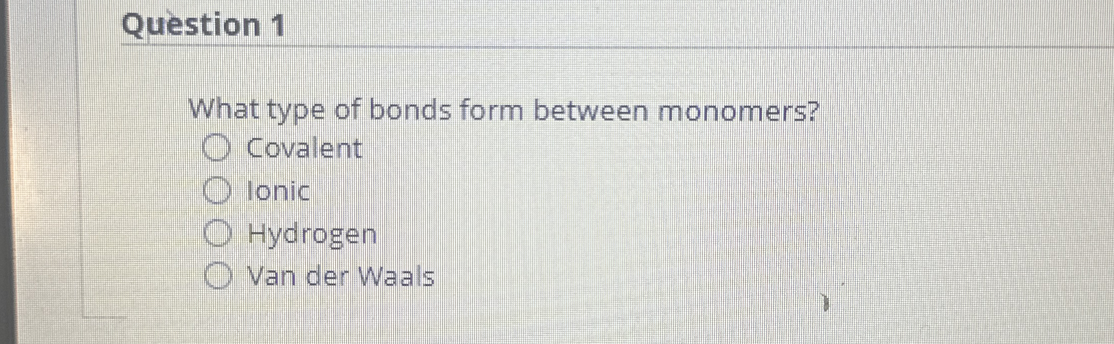 Solved Question 1What type of bonds form between | Chegg.com