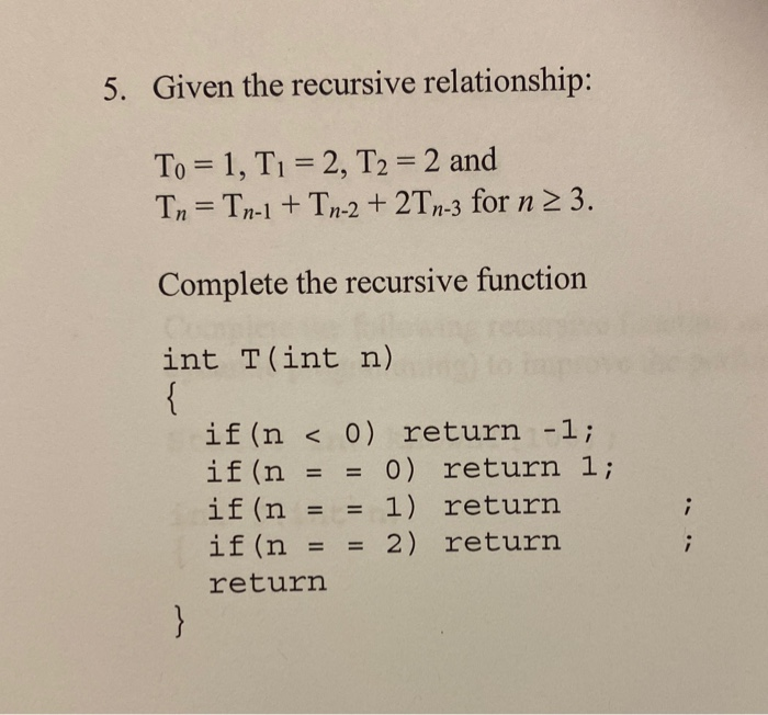 Solved 5. Given the recursive relationship: To = 1, T1 = 2, | Chegg.com