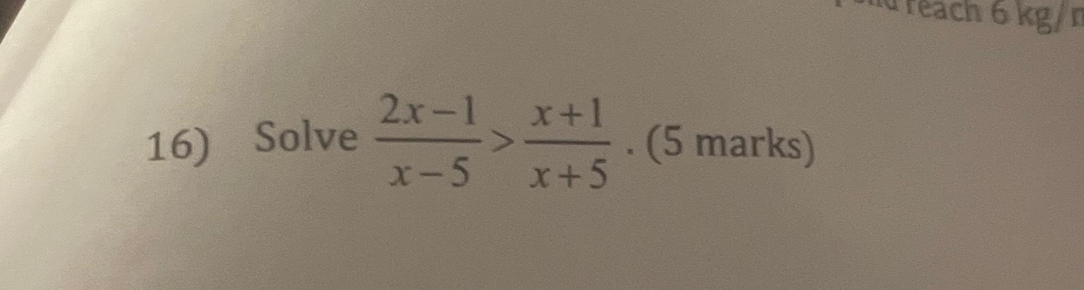 Solved 16) ﻿Solve 2x-1x-5>x+1x+5. (5 ﻿marks) | Chegg.com