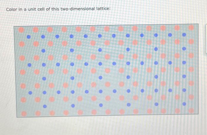 Solved Color in a unit cell of this two-dimensional lattice: | Chegg.com Solved Color in a unit cell of this two-dimensional lattice: | Chegg.com