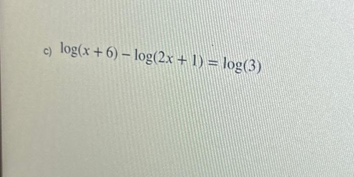 Solved log(x+6)−log(2x+1)=log(3) | Chegg.com