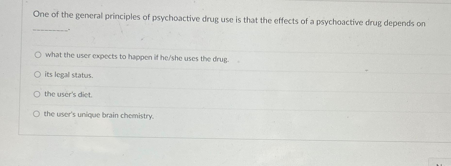 Solved One of the general principles of psychoactive drug | Chegg.com