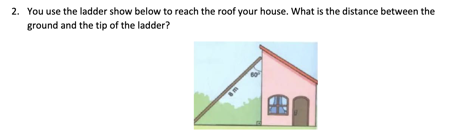 Solved You use the ladder show below to reach the roof your | Chegg.com