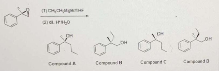 Solved (1) CH, CH2MgBr/THF (2) dil. H/H20 OH ОН Compound A | Chegg.com