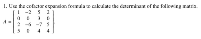 Solved 1. Use the cofactor expansion formula to calculate | Chegg.com