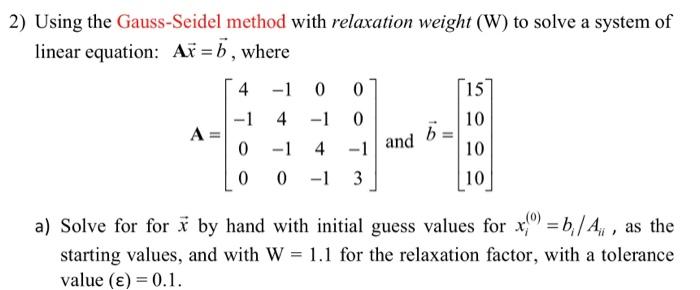 Solved 2) Using the Gauss-Seidel method with relaxation | Chegg.com