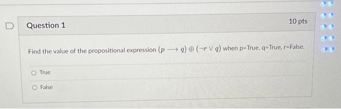 Solved Question 1 Find the value of the propositional | Chegg.com