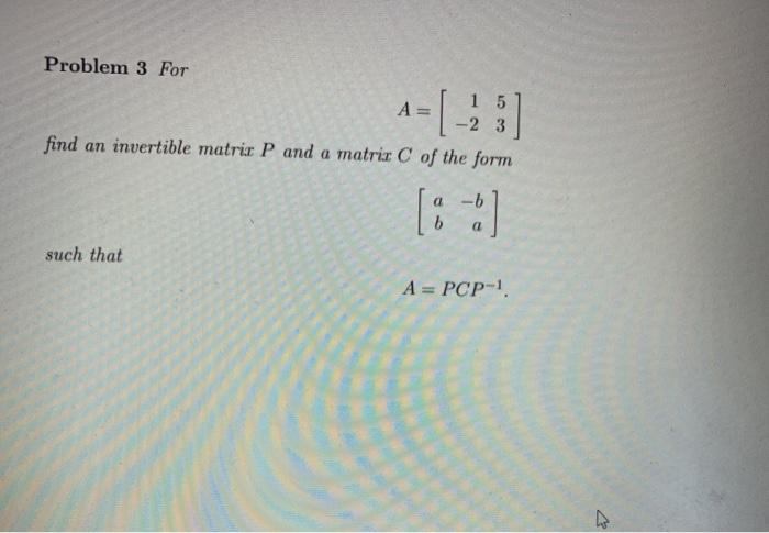 Solved Problem 3 For 1 5 -2 3 find an invertible matrix P | Chegg.com