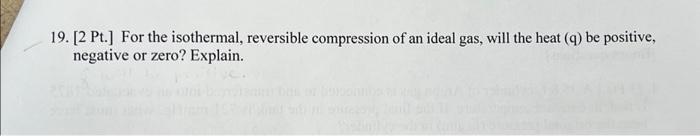 Solved 19. [2 Pt.] For the isothermal, reversible | Chegg.com