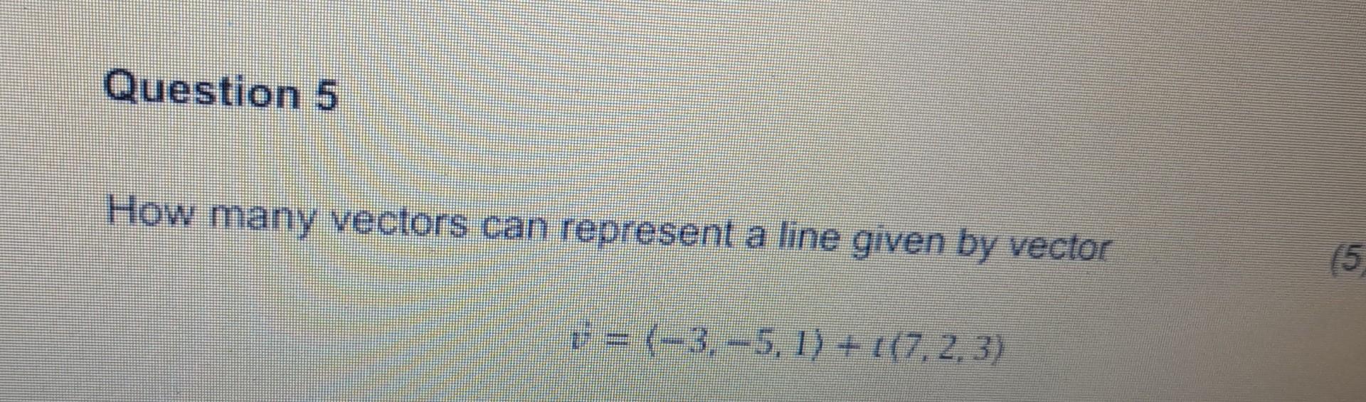 Solved How many vectors can represent a line given by vector | Chegg.com