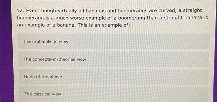 Solved 12. Even though virtually all bananas and boomerangs | Chegg.com