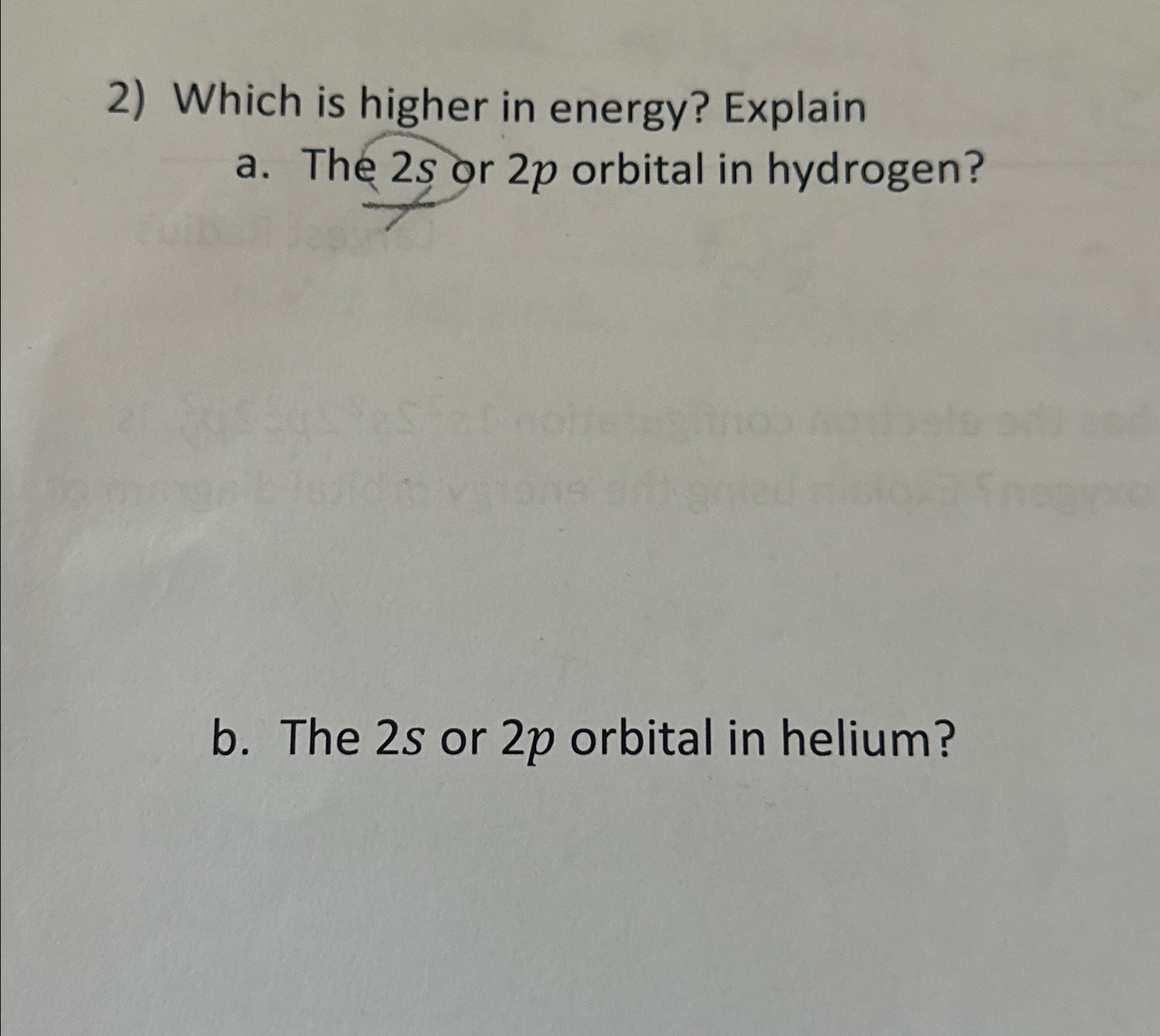 Solved Which is higher in energy? Explaina. ﻿The 2s ﻿or 2p | Chegg.com