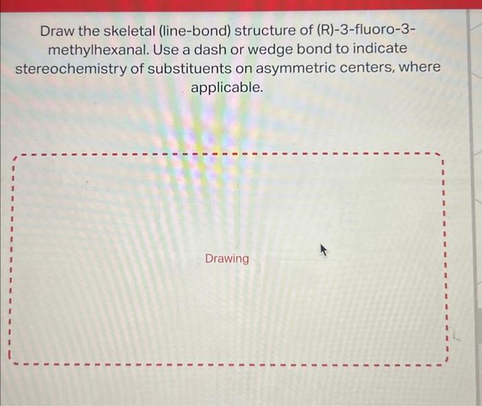Solved Draw the skeletal (line-bond) structure of | Chegg.com