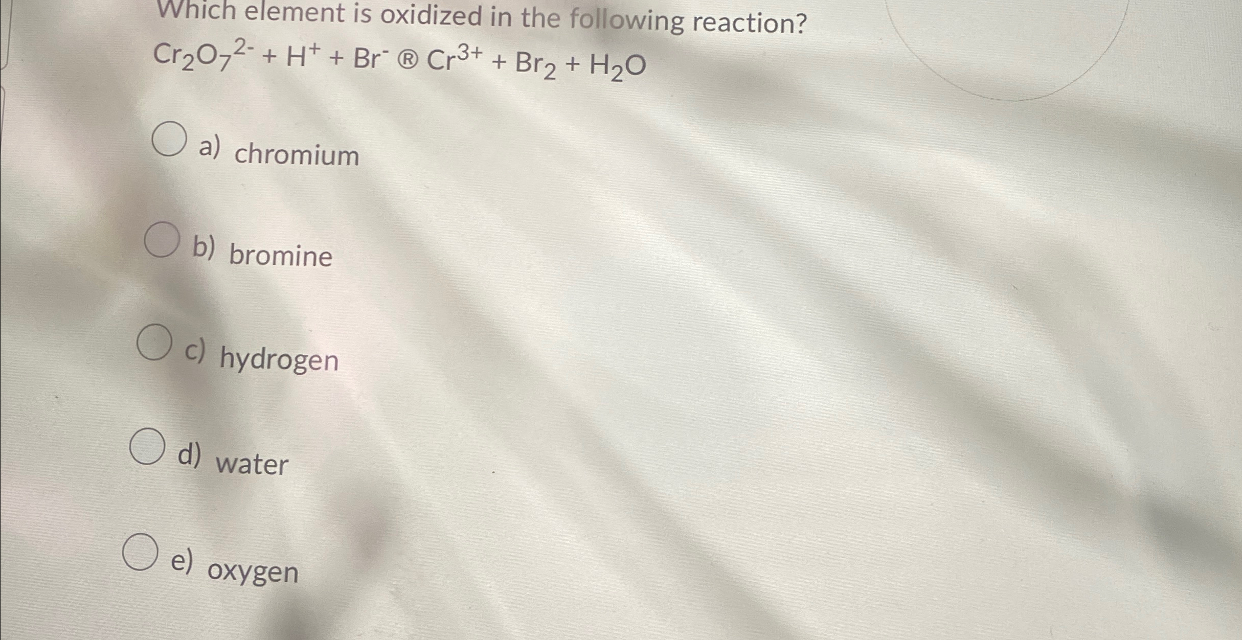 Solved Which element is oxidized in the following | Chegg.com