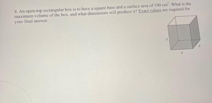 Solved 4. An open-top rectangular box is to have a square | Chegg.com