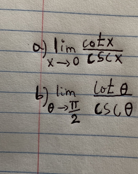 Solved a lim cotx X-O CSC X 6) lim lote I esco | Chegg.com