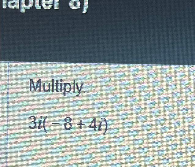 Solved Multiply.3i(-8+4i) | Chegg.com