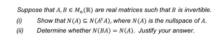 Solved Suppose that A,B∈Mn(R) are real matrices such that B | Chegg.com