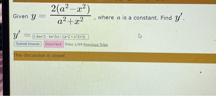 Solved Given y=a2+x22(a2−x2), where a is a constant. Find | Chegg.com