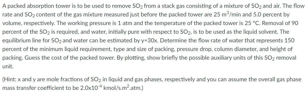 Solved A packed absorption tower is to be used to remove SO2 | Chegg.com