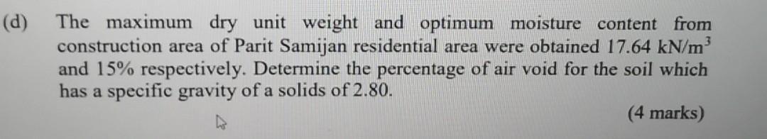 Solved (d) The maximum dry unit weight and optimum moisture | Chegg.com