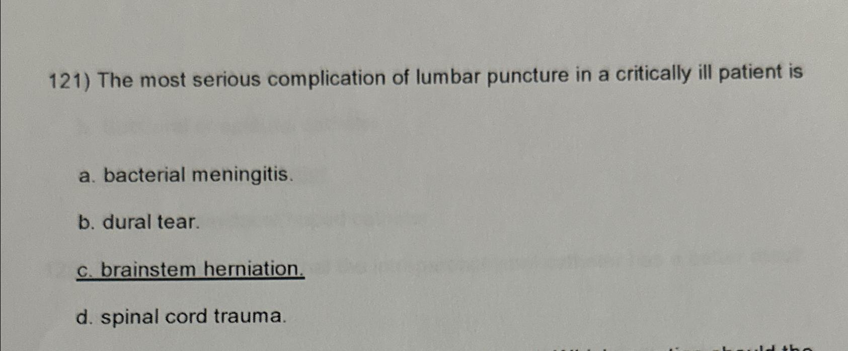 Solved The most serious complication of lumbar puncture in a | Chegg.com