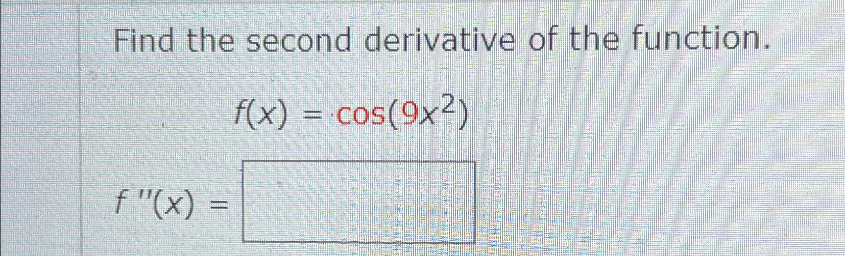 Solved Find the second derivative of the | Chegg.com