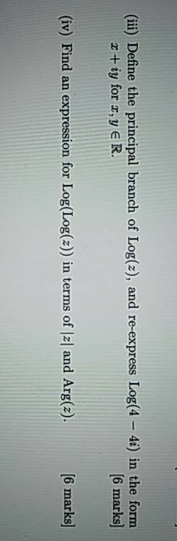 Solved (iii) Define the principal branch of Log(z), and | Chegg.com