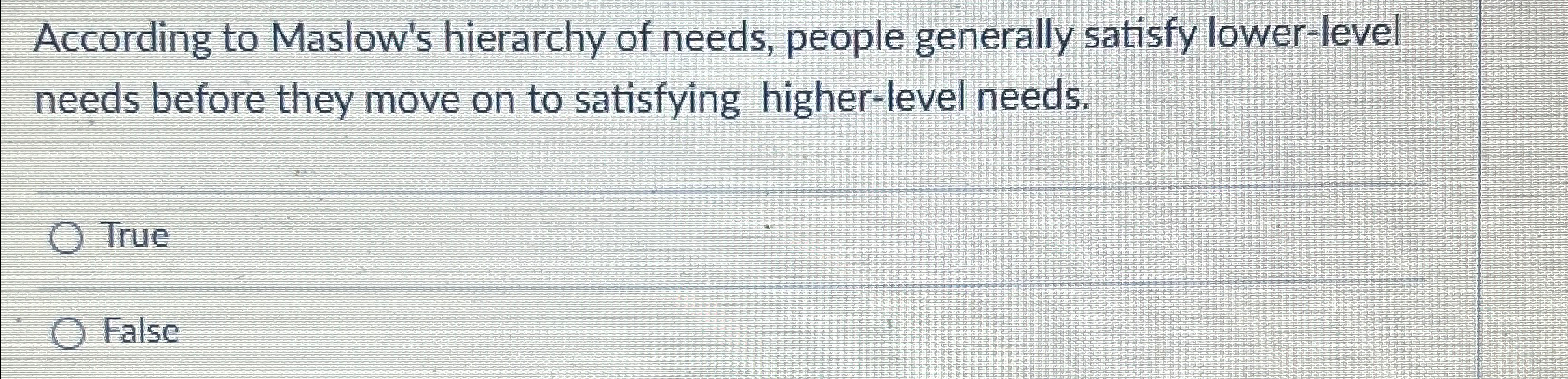 Solved According to Maslow's hierarchy of needs, people | Chegg.com