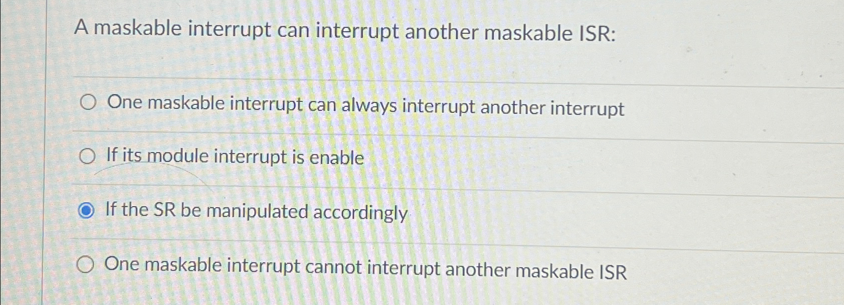 Solved A maskable interrupt can interrupt another maskable | Chegg.com