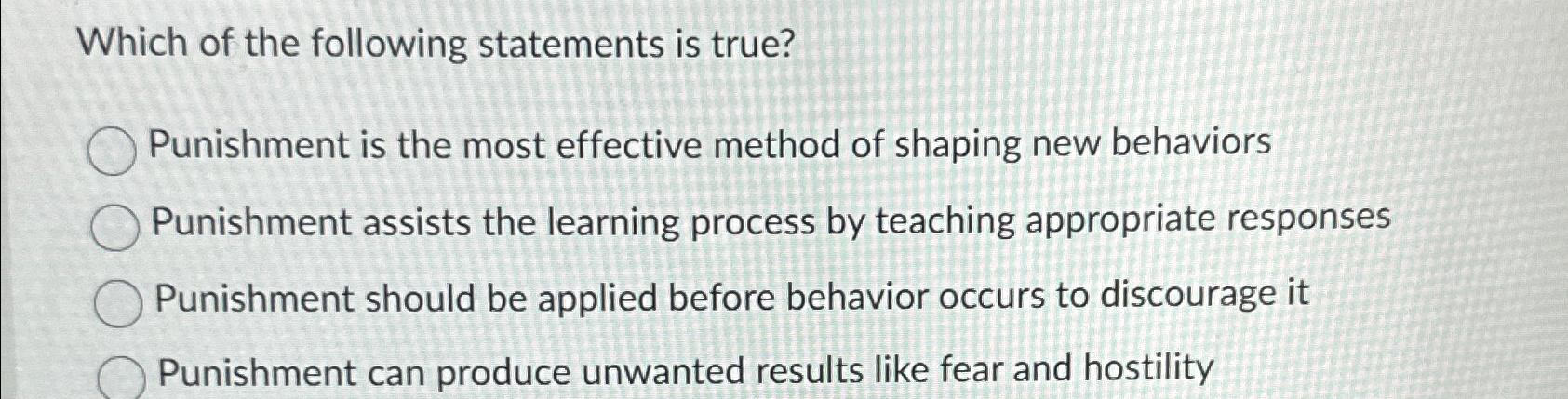 Solved Which of the following statements is true?Punishment | Chegg.com