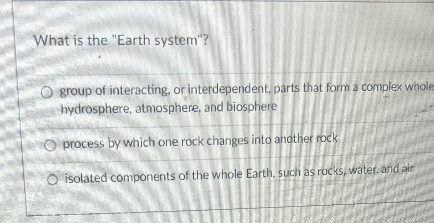 Solved What is the "Earth system"?group of interacting, or | Chegg.com
