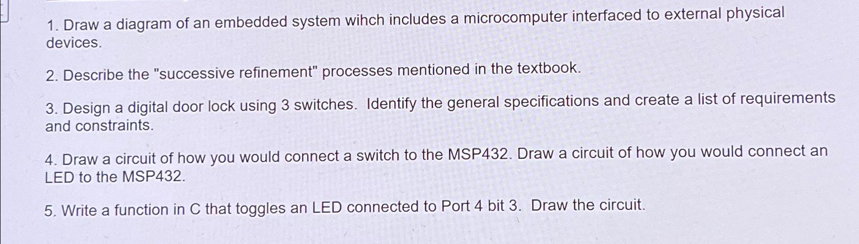 Solved Draw a diagram of an embedded system wihch includes a | Chegg.com