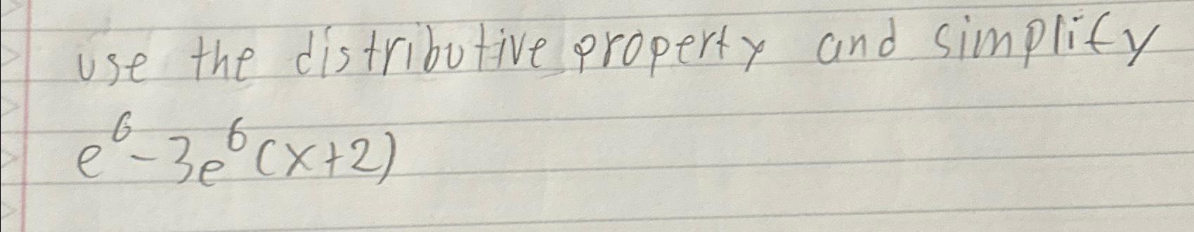 Solved use the distributive property and simplify | Chegg.com