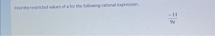 Solved Find the restricted values of x for the following | Chegg.com
