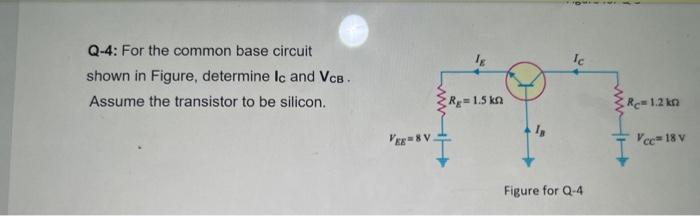 Solved Q-4: For the common base circuit shown in Figure, | Chegg.com