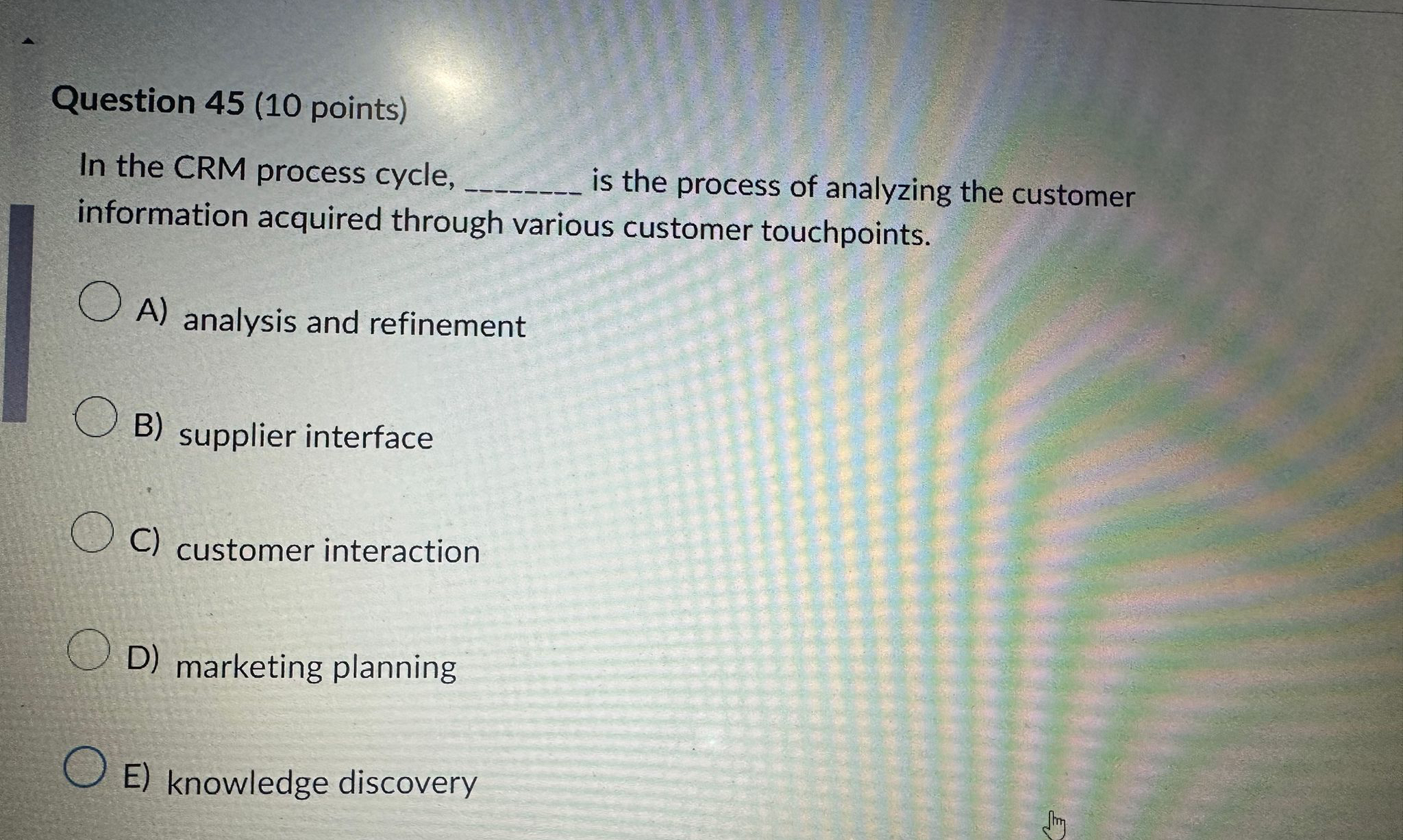 Solved Question 45 (10 ﻿points)In the CRM process cycle, q, | Chegg.com